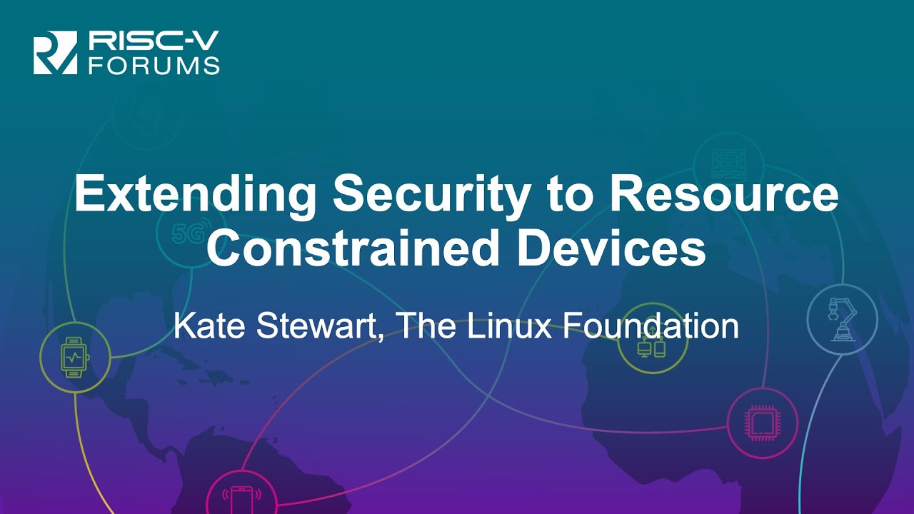 Extending Security to Resource Constrained Devices - Kate Stewart, The ...