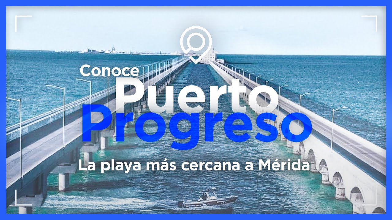 Conoce Puerto Progreso, la playa más cercana a Mérida - YouTube