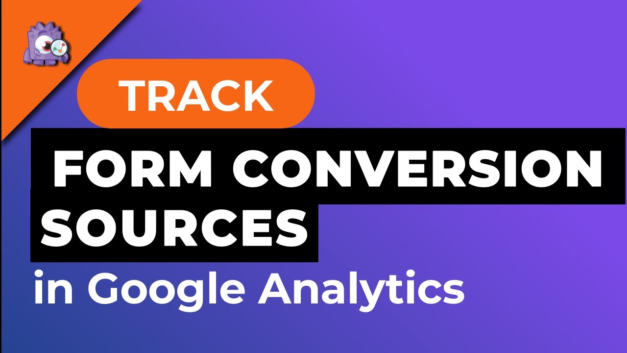 How to Track Your Form Conversion Source in Google Analytics - YouTube