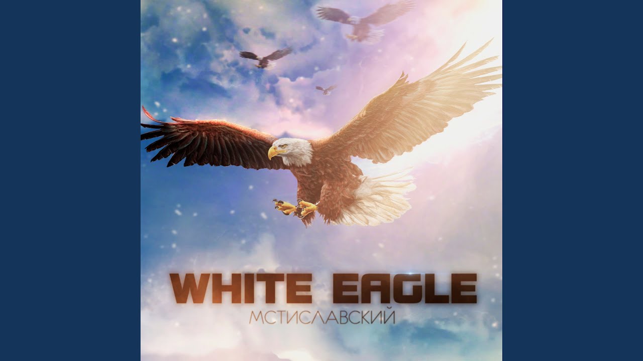 WHITE EAGLE - YouTube