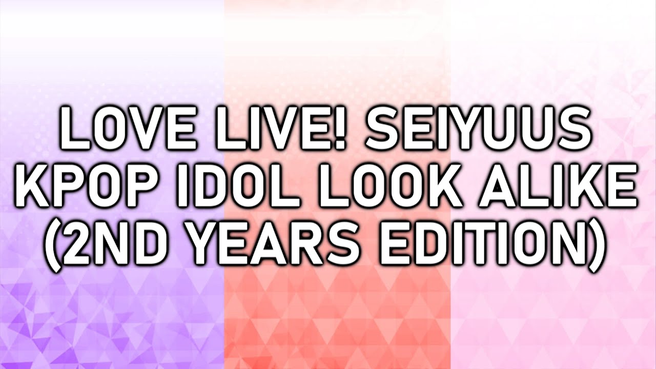 Which Kpop Idols Look Similar to the Love Live! Seiyuus (2nd Years ...