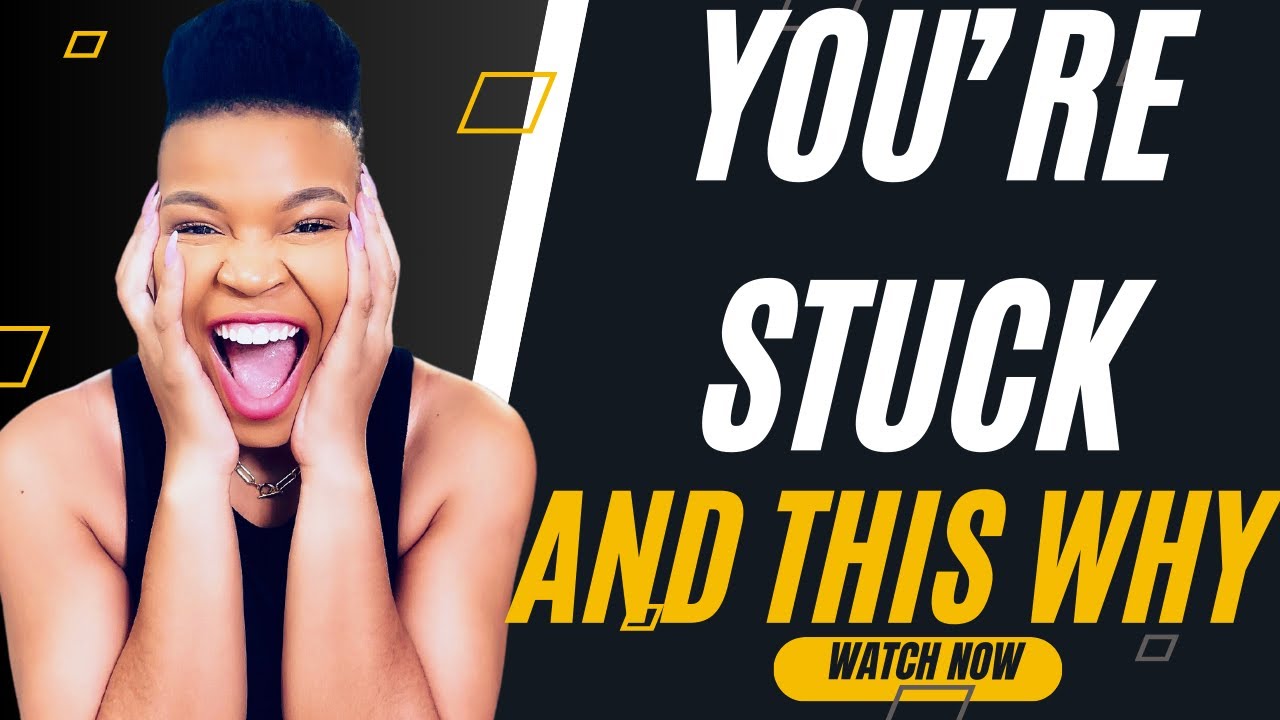 YOU'RE STUCK PART 1 | The shocking Reason You're Still Stuck | Nerstha ...