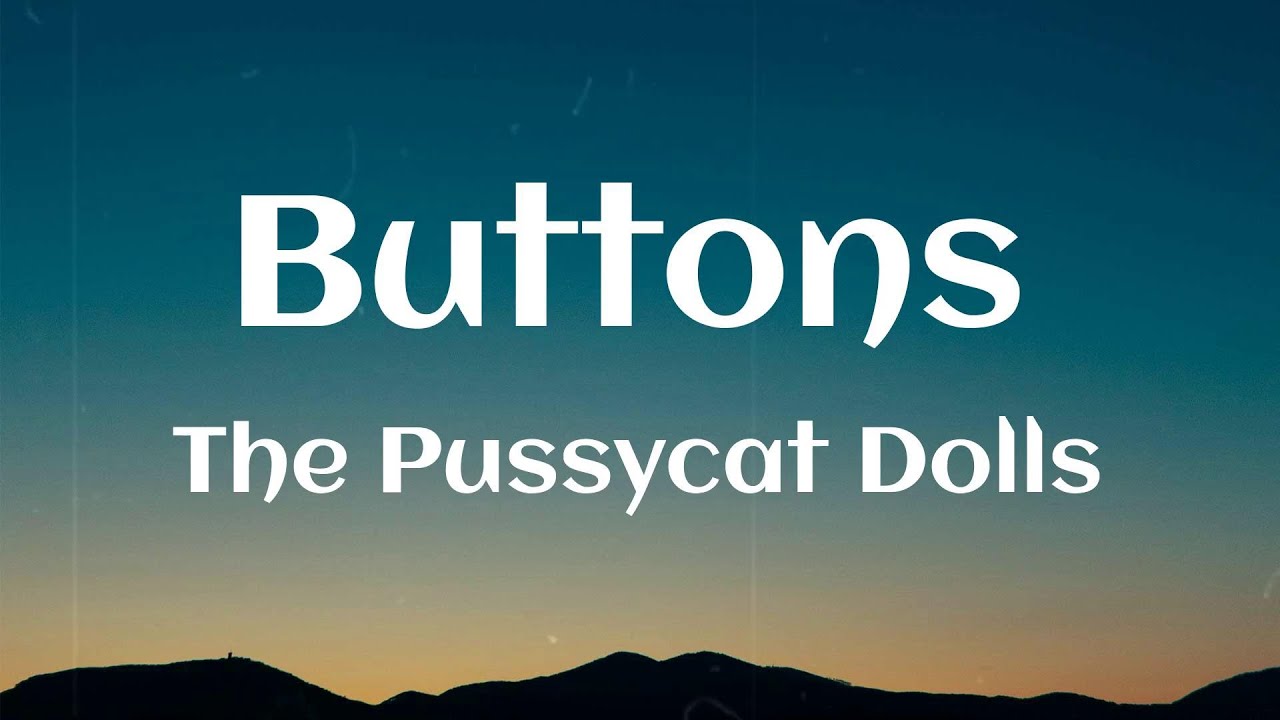 The Pussycat Dolls - Buttons (Lyrics) - YouTube