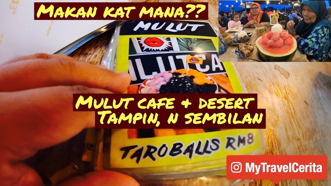 Makan kat mana? Makan di MULUT!! Mulut Cafe & Desert Tampin - YouTube