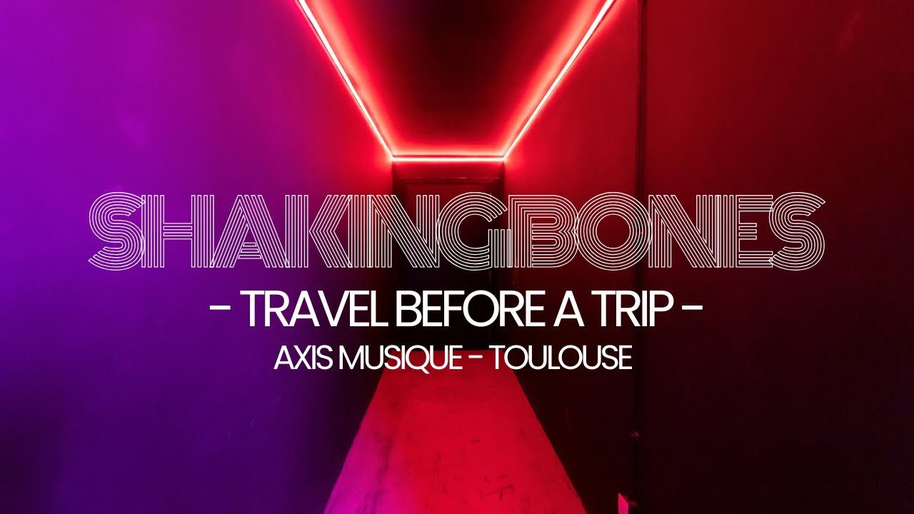 SHAKING BONES CONCERTS Extrait - Travel Before a Trip - Album VIVANTE - Axis Musique live - YouTube