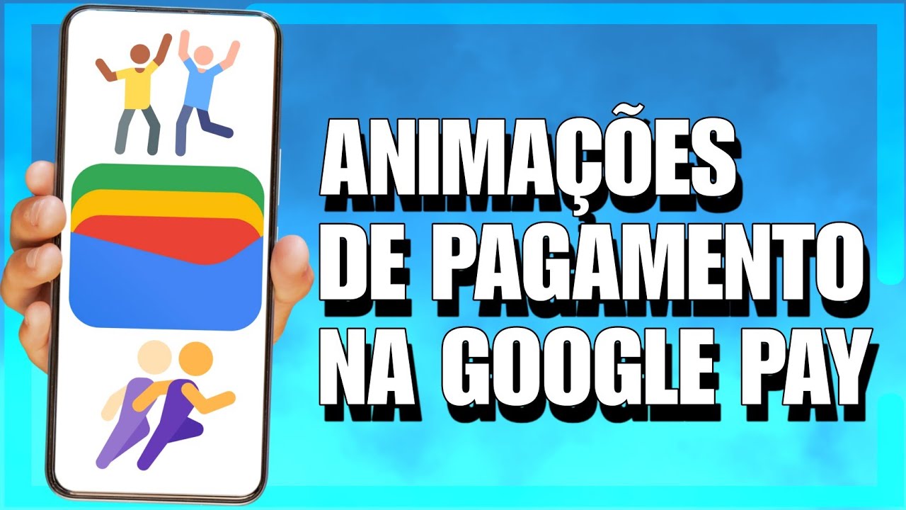 Como Ativar Animações na Google Pay ao Fazer um Pagamento - YouTube