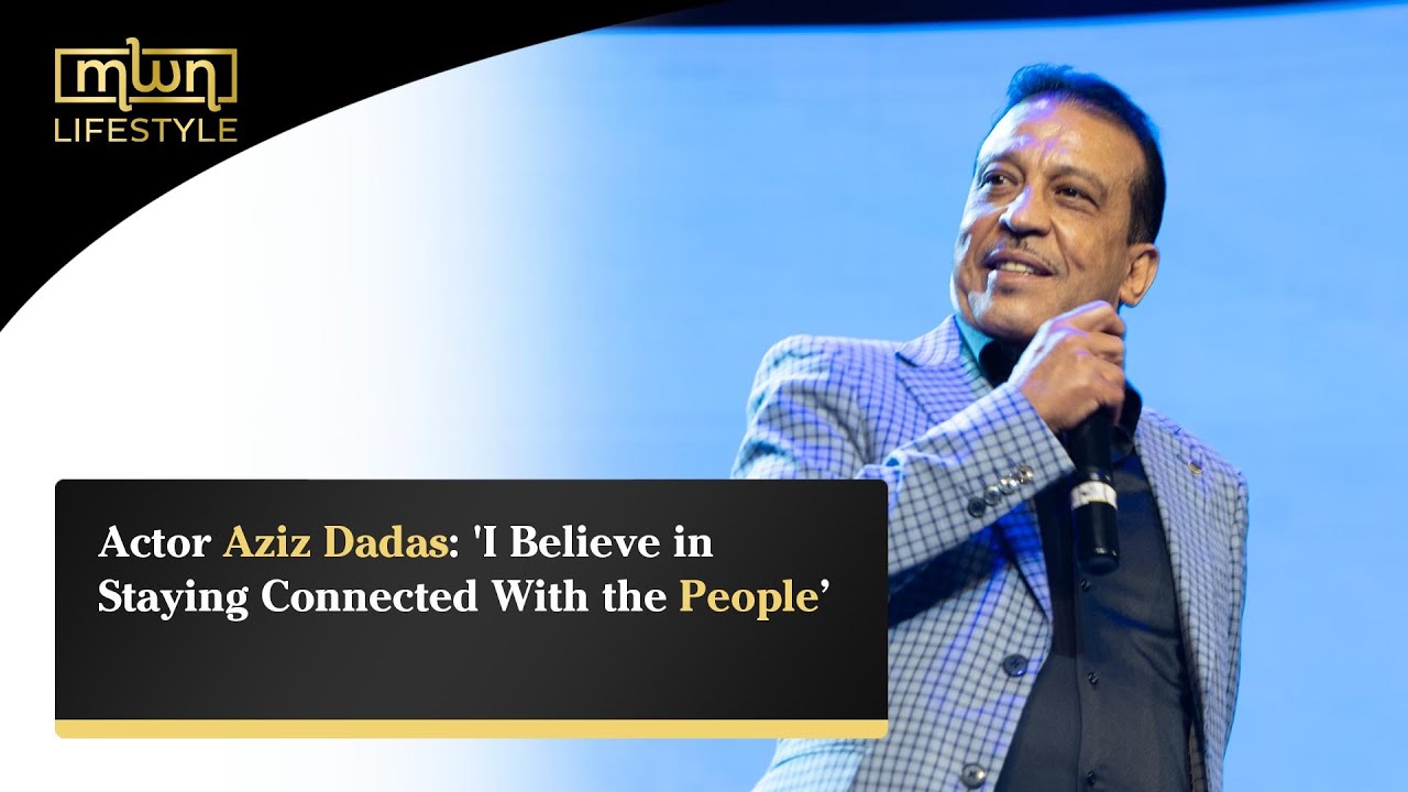 Actor Aziz Dadas: 'I Believe in Staying Connected With the People ...