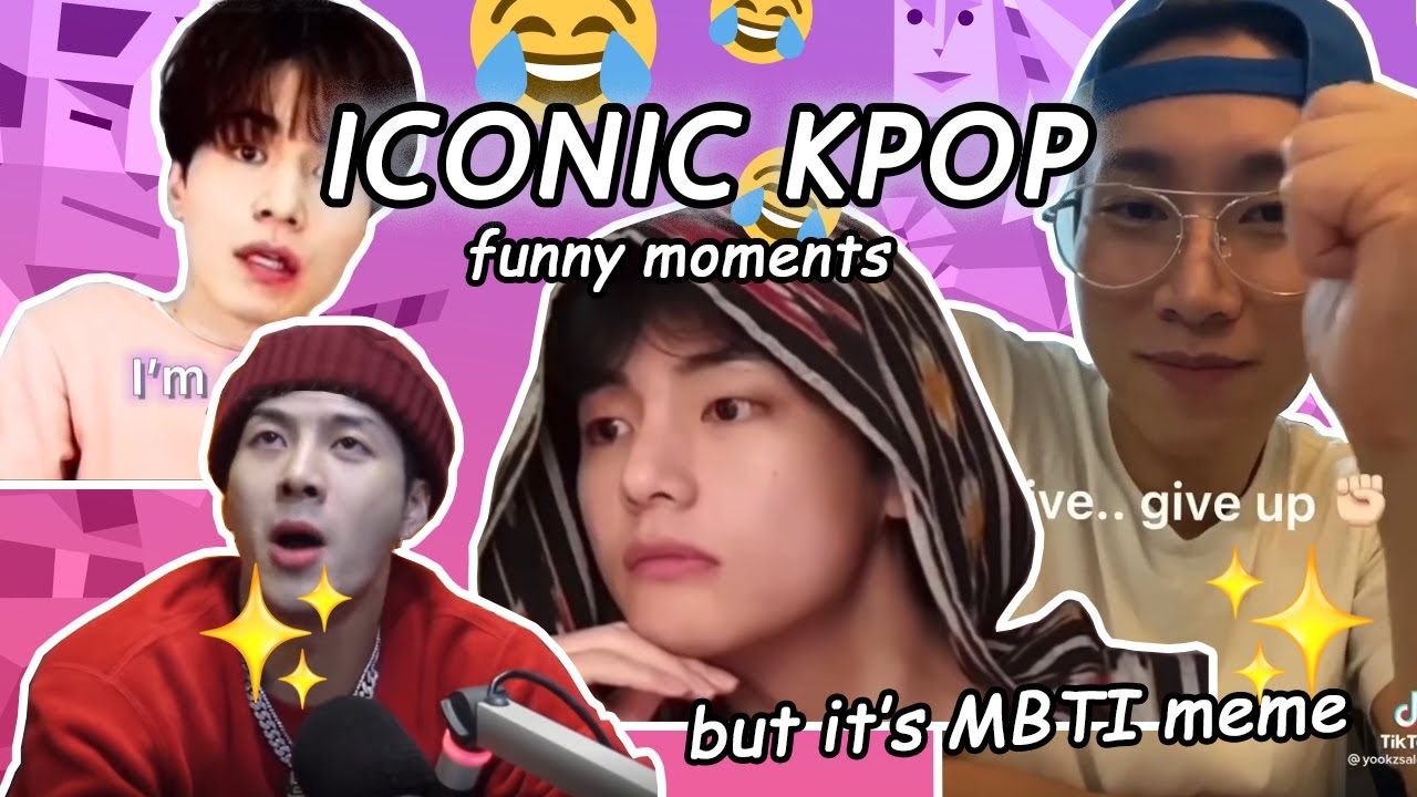 Iconic Kpop funny moments but it's MBTI meme (16 personality types ...