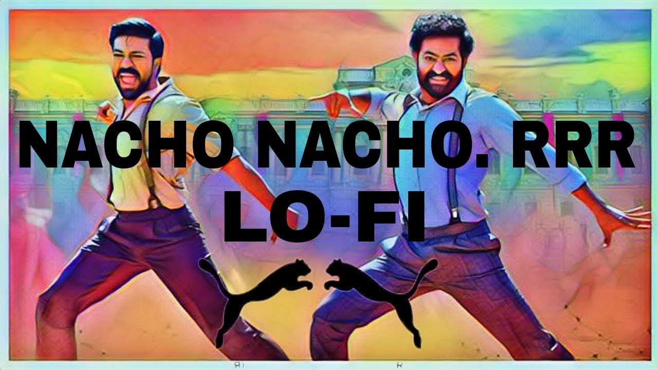 Nacho Nacho🔥LO-FI .(RRR).Use Headphones. - YouTube