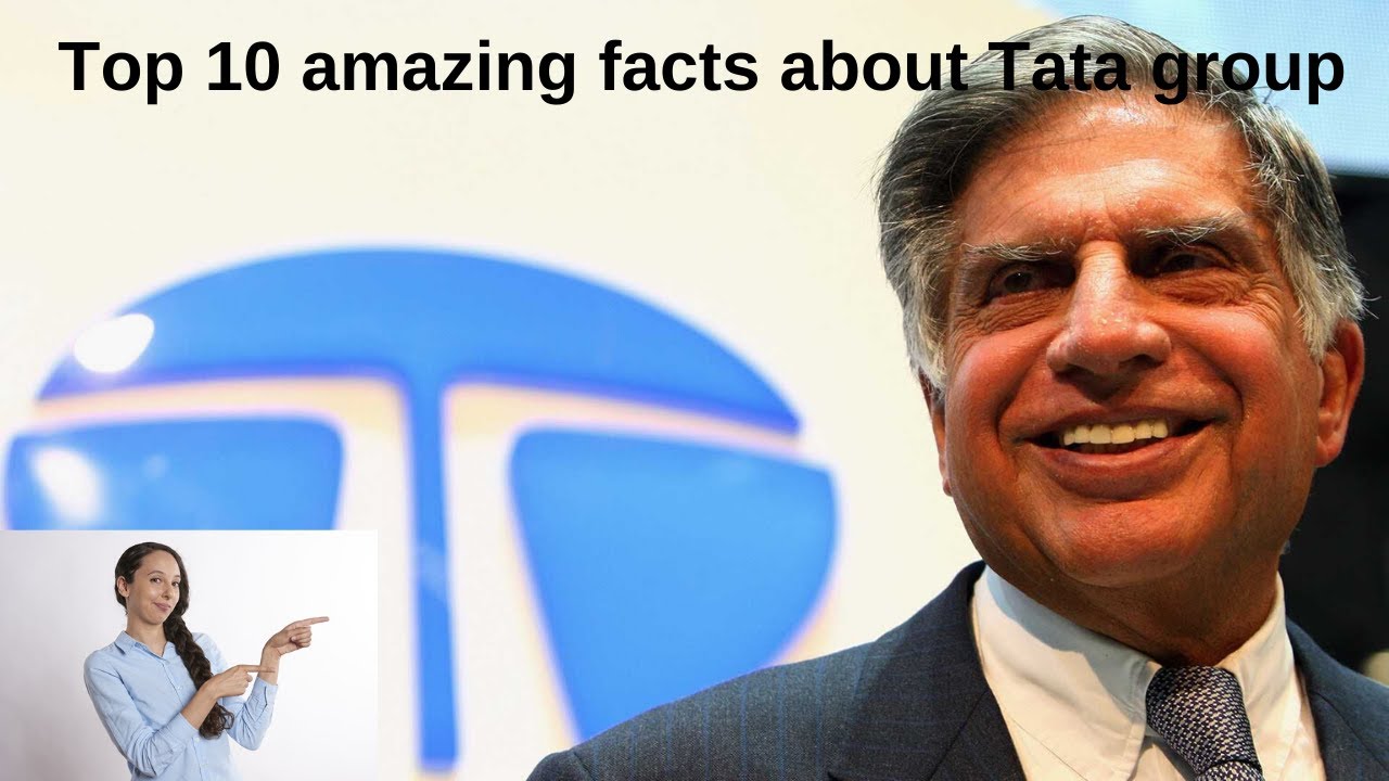टाटा ग्रुप के बारे में 10 आश्चर्यजनक तथ्य | Top 10 facts about Tata ...