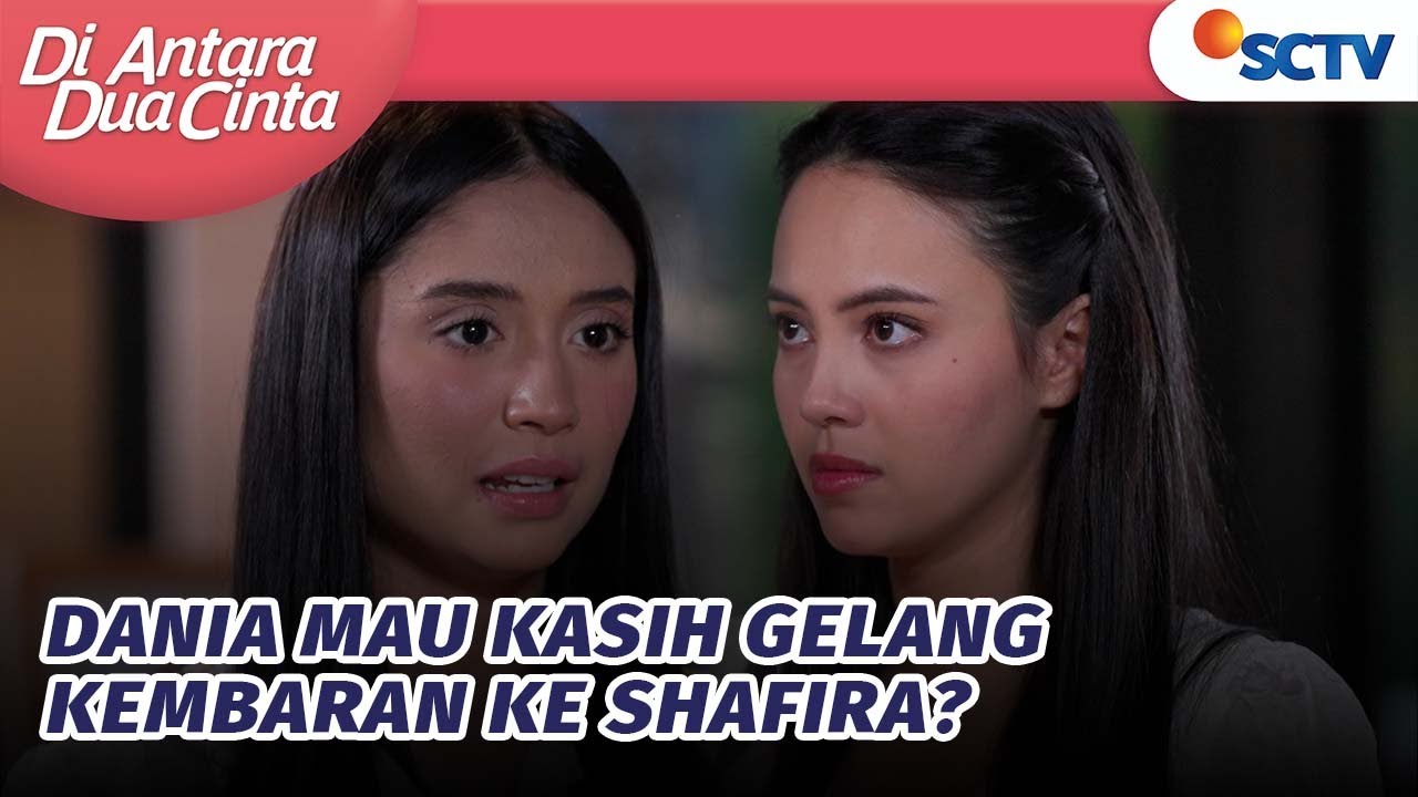Dania Mau Kasih Gelang Kembaran Ke Shafira? | Di Antara Dua Cinta - Episode 327 - YouTube