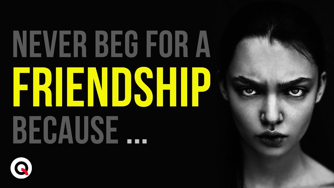 Never beg for a friendship, Because... | #quotes #lifequotes # ...