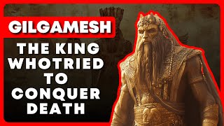 The Epic Of Gilgamesh The King Who Tried To Conquer Death Oddly ...