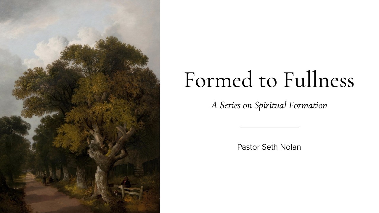 Formed by the Spirit | Formed to Fullness | Pastor Seth Nolan - YouTube