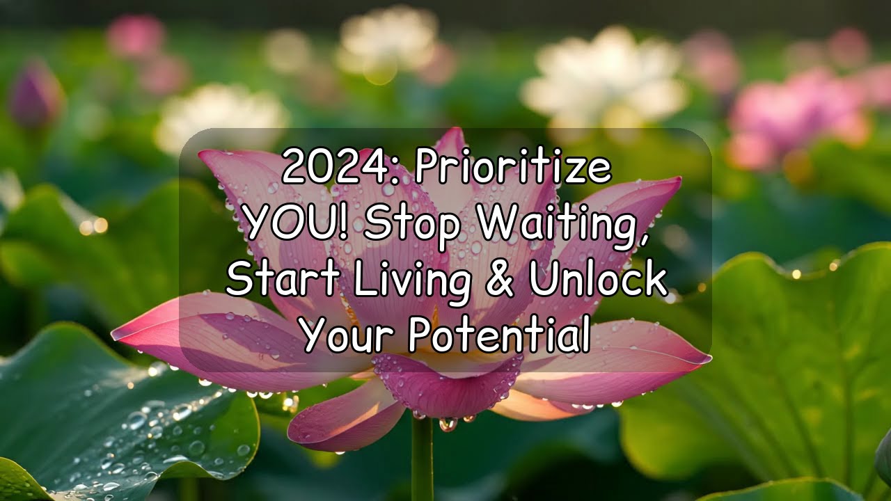 2024: Prioritize YOU! Stop Waiting, Start Living & Unlock Your ...