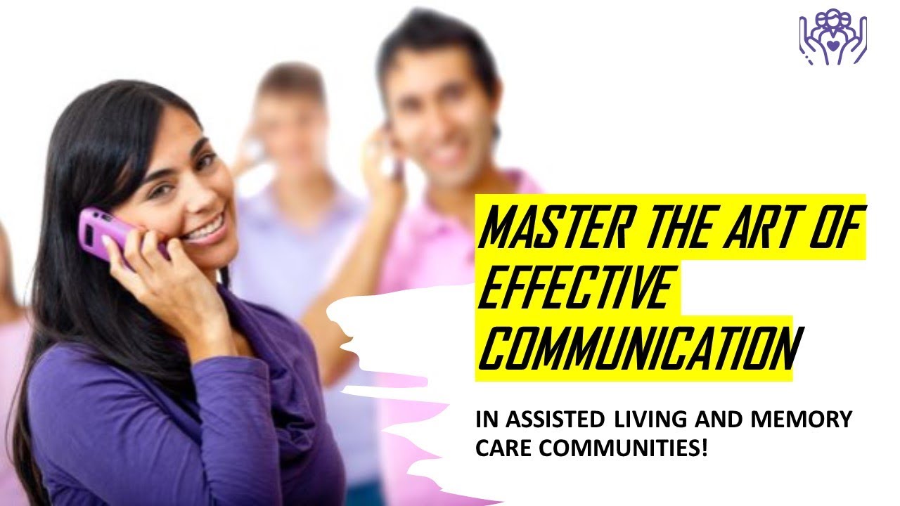 Assisted Living 101: Effective Communication - YouTube