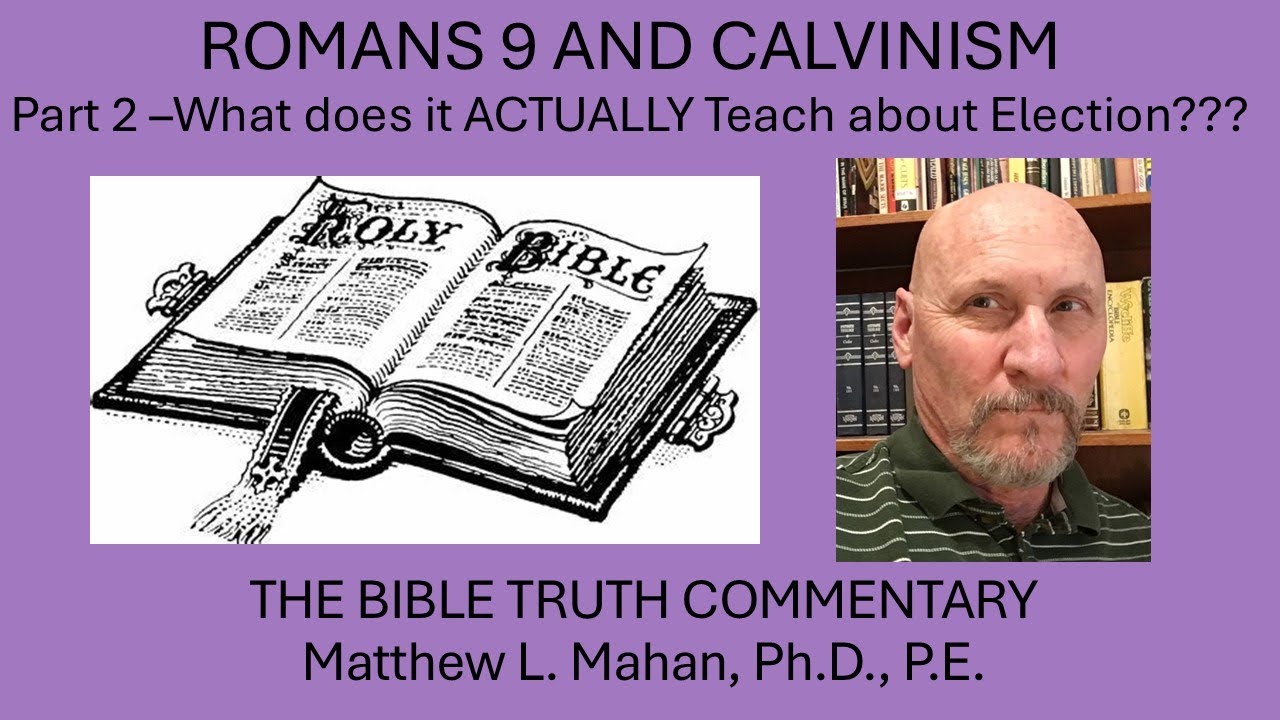 Romans 9 & Calvinism Part 2 - What does the chapter ACTUALLY say about ...