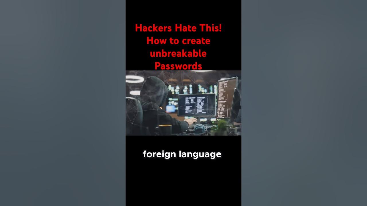 How To Create Unbreakable Passwords Hackers Hate This