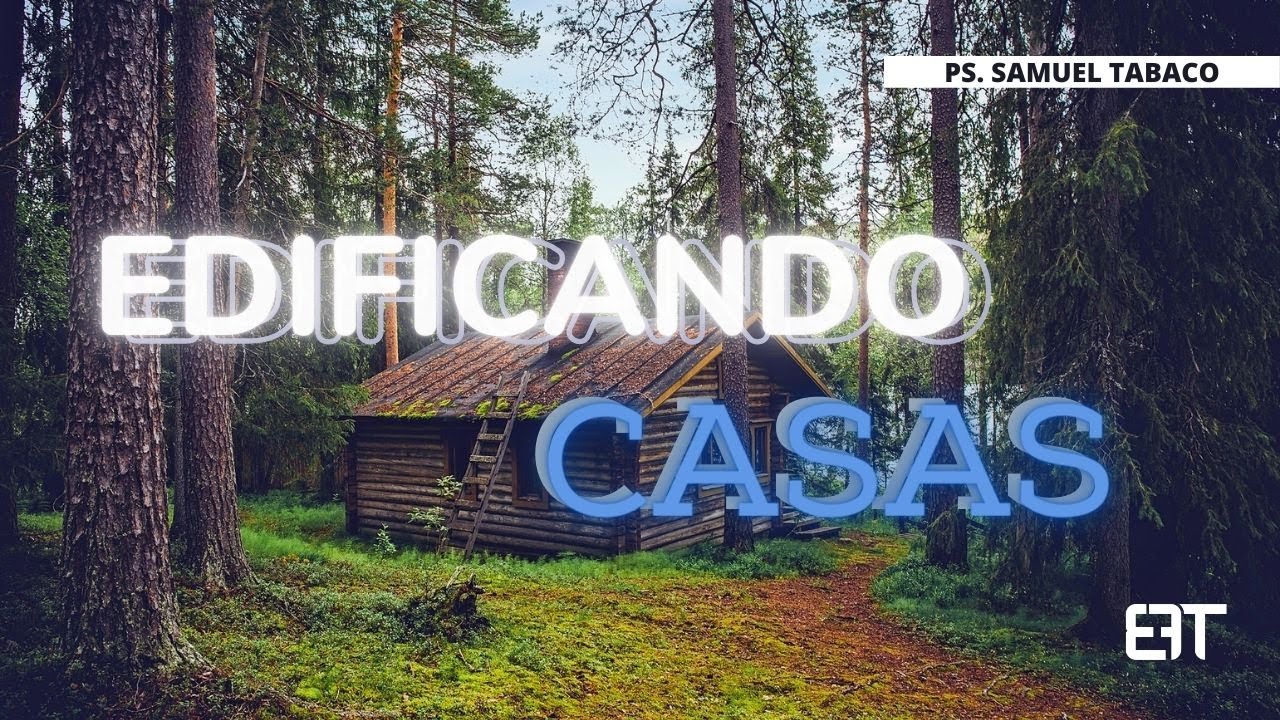 EDIFICANDO CASAS | PS. SAMUEL TABACO - YouTube