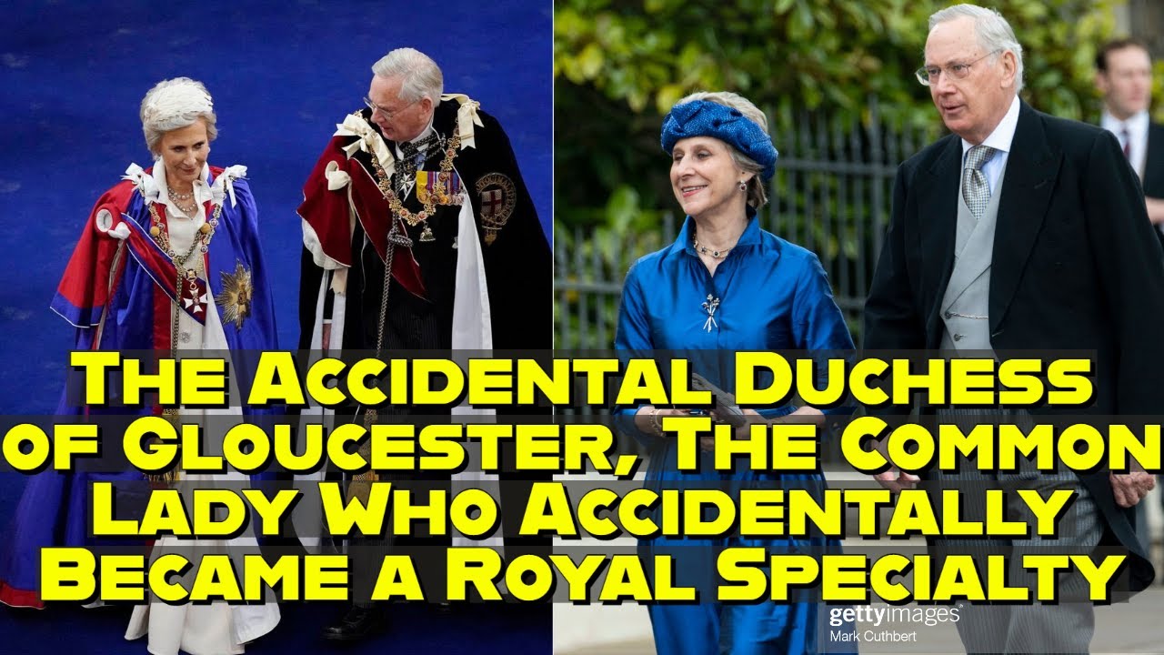 The Accidental Duchess of Gloucester, The Common Lady Who Accidentally ...