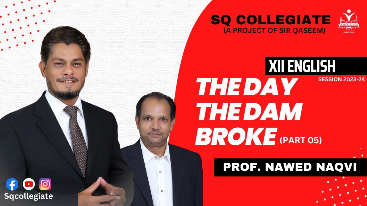The Day the dam broke | part 05 | Prof. Nawed Naqvi | xii | session ...