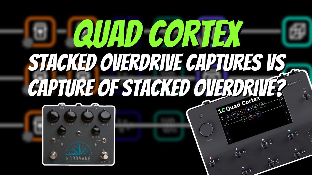My Only Concern With The Quad Cortex | Drive Captures Stacked OR ...