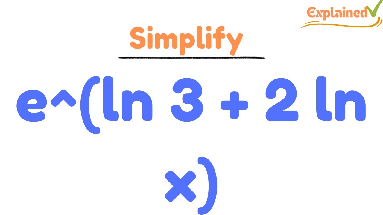Simplify e^(ln 3 + 2 ln x) - YouTube