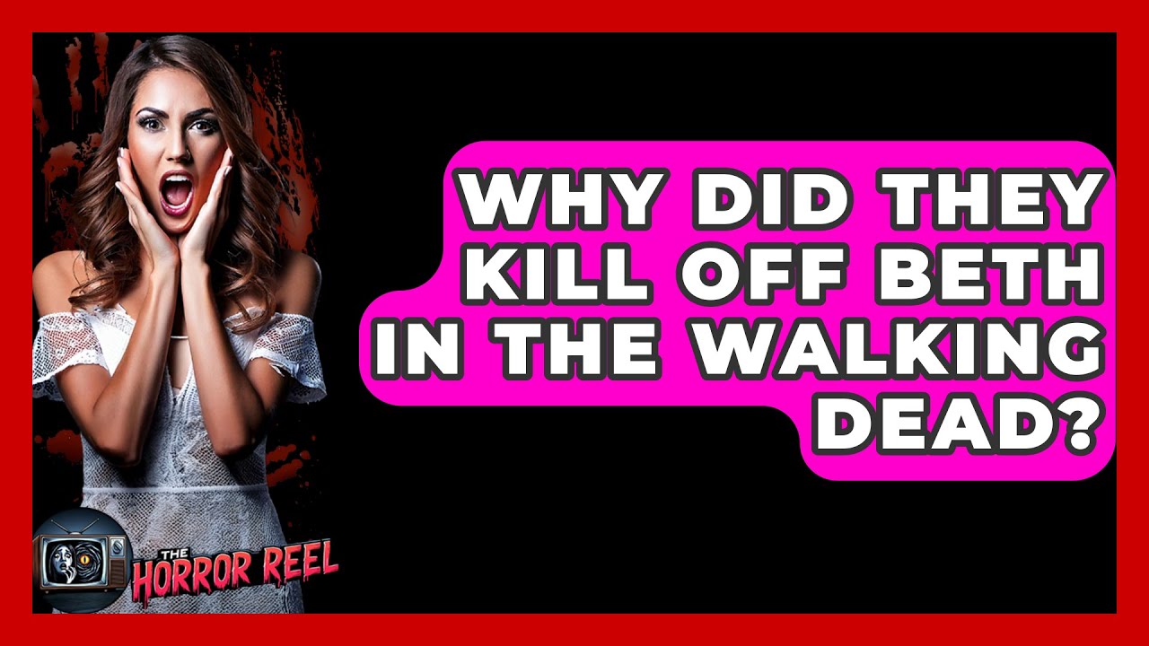 Why Did They Kill Off Beth In The Walking Dead? - The Horror Reel - YouTube