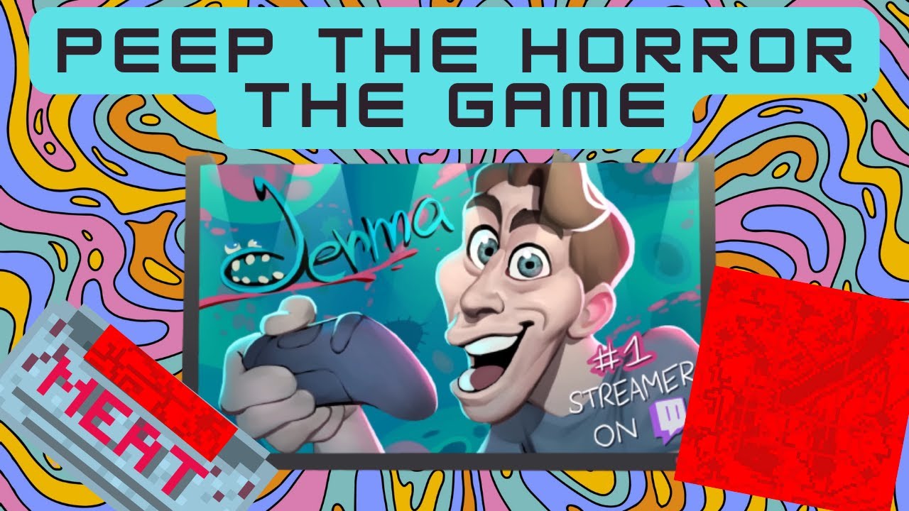 Peep The Horror The Game 2 JERMA's electric bugaloo - YouTube