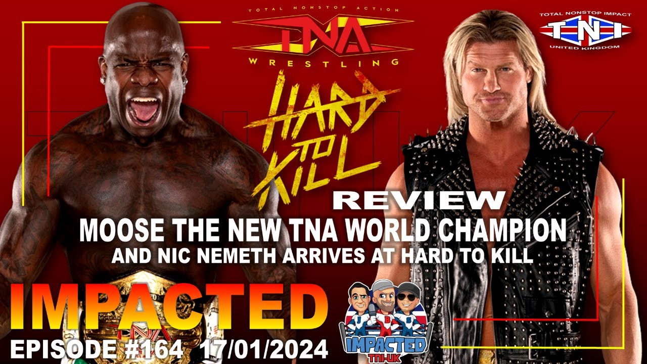 Tni Uk 18th January 2024 Tna Wrestling Hard To Kill Review