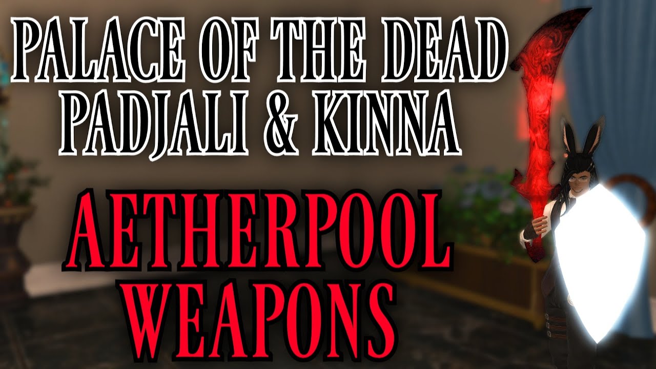 Both Sets - Palace of the Dead Aetherpool Weapons (FFXIV Patch 3.4 ...