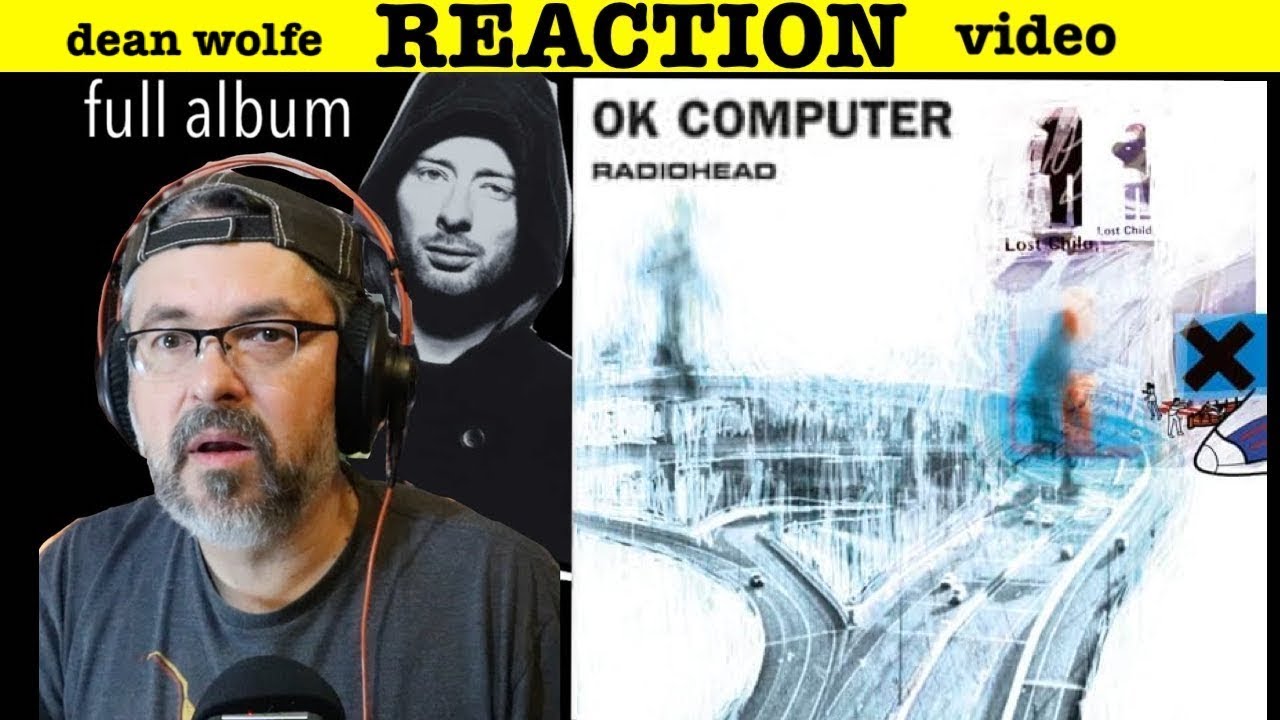 Radiohead "Ok Computer" Full Album (reaction episode 701) - YouTube