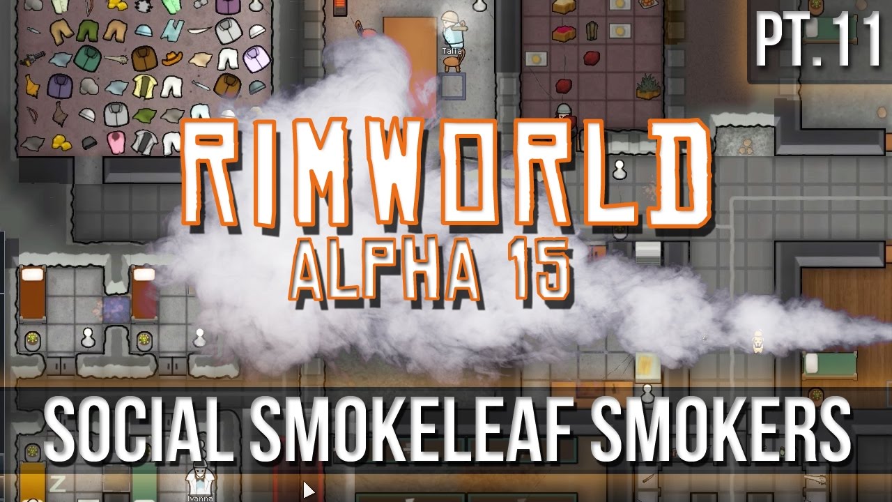 RIMWORLD - Social Smokeleaf Smokers [Pt.11 - A15] - YouTube