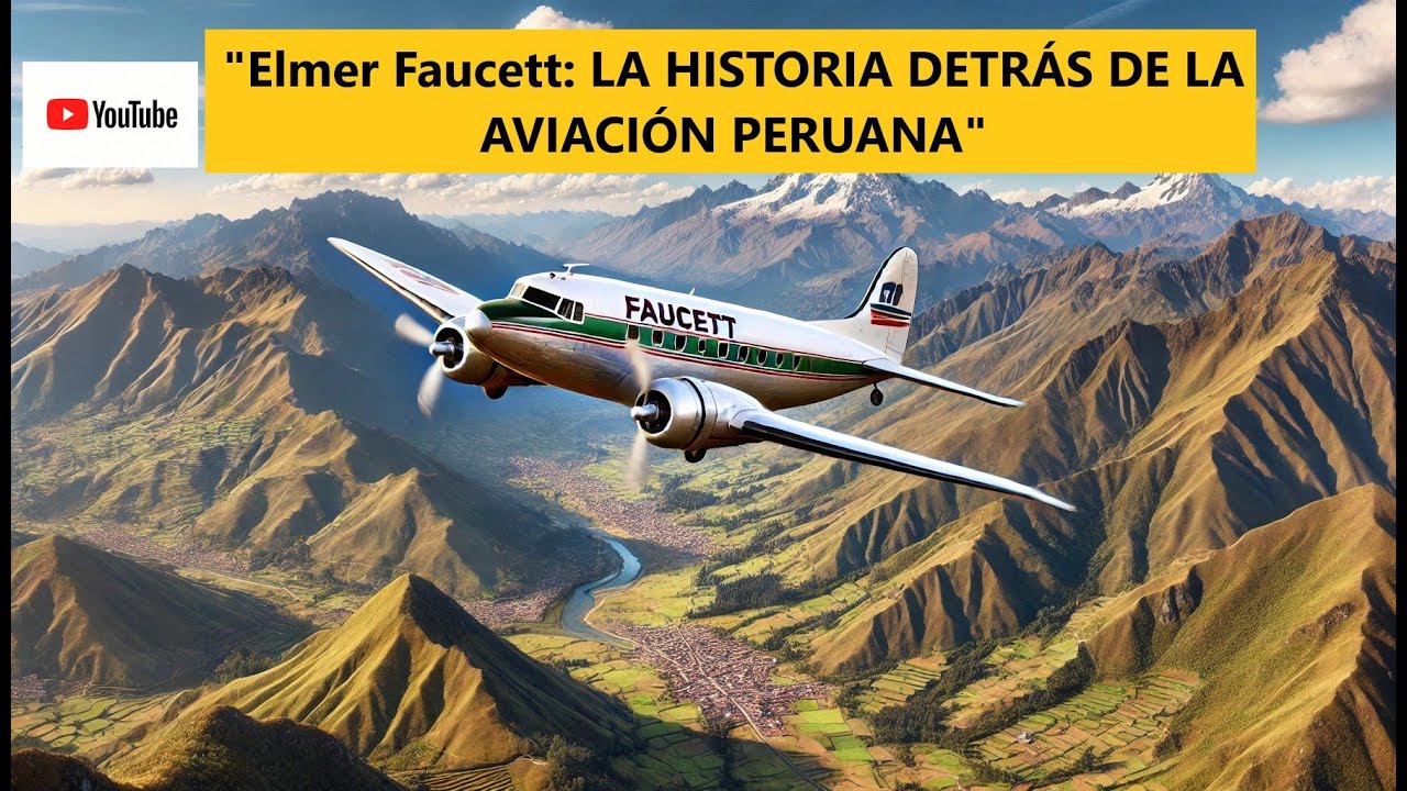 "Elmer Faucett: LA HISTORIA DETRÁS DE LA AVIACIÓN PERUANA" - YouTube