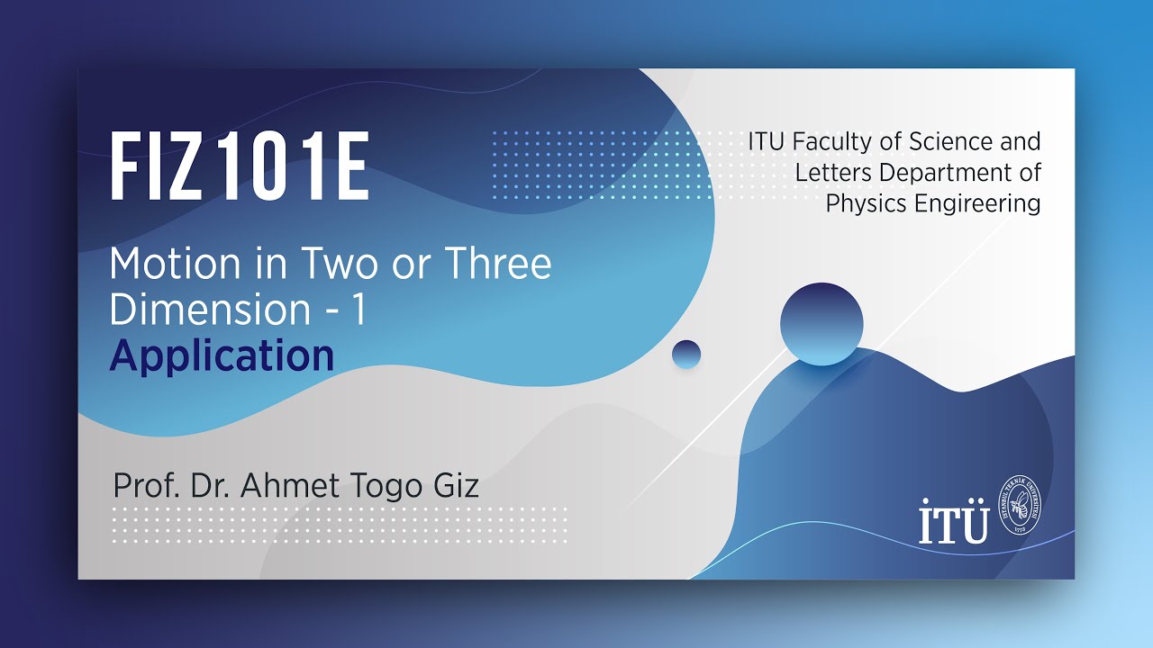 İTÜ AKE | FIZ101E Motion in Two or Three Dimensions - Application - YouTube