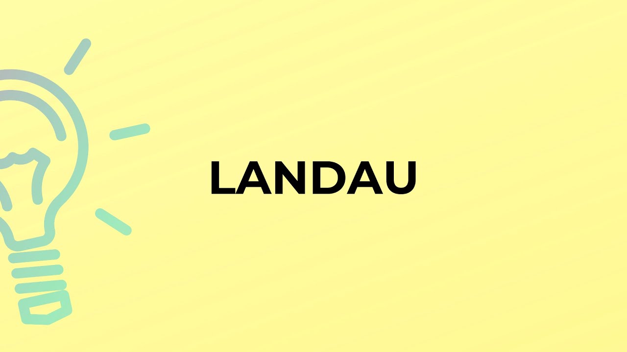 What is the meaning of the word LANDAU? - YouTube