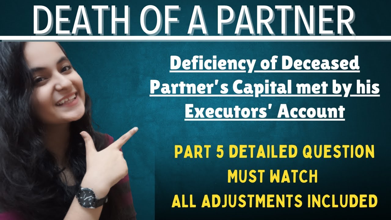 Deficiency of deceased partner capital paid by his executor | Death of ...
