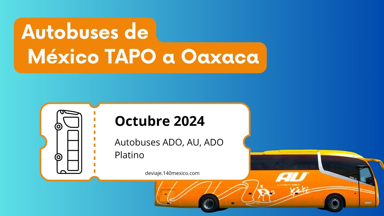 Horarios Autobuses México TAPo - Oaxaca, octubre 2024 - YouTube