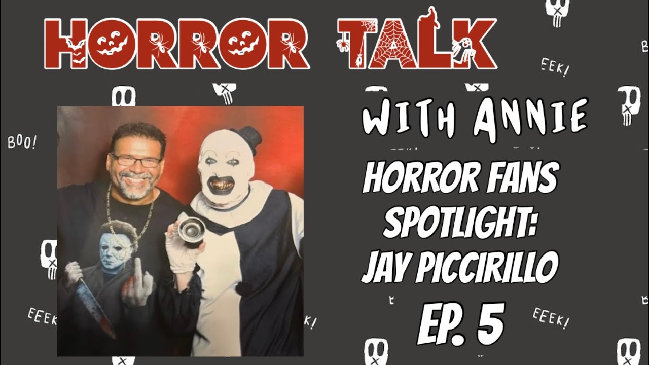 HORROR FANS SPOTLIGHT (Vol. 1): Jay Piccirillo | EP. 5 - YouTube