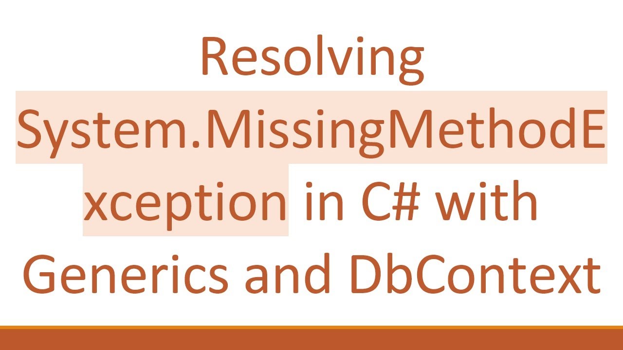 Resolving System.MissingMethodException in C# with Generics and ...