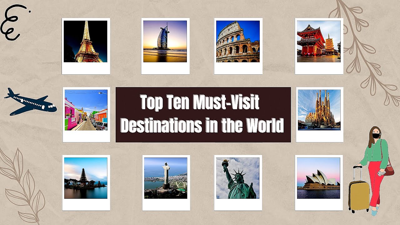 Top Ten Must-Visit Destinations In The World | And Now You Know - YouTube