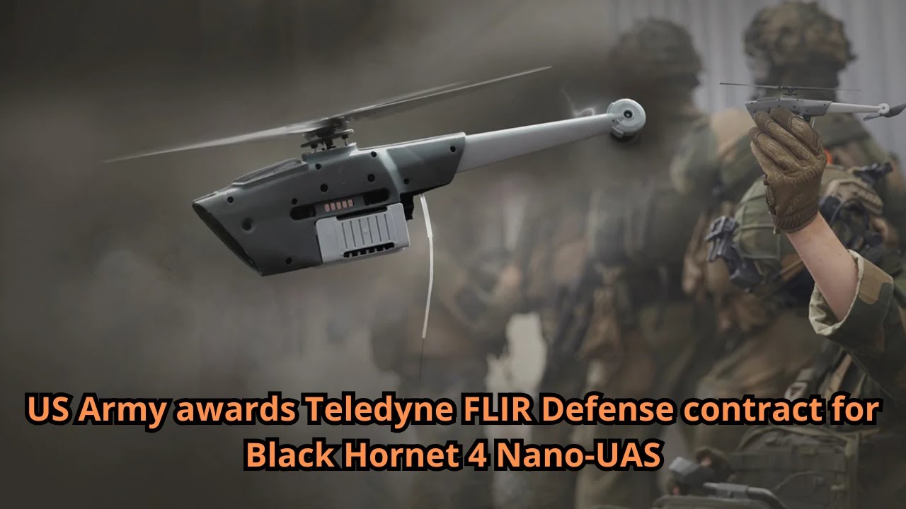 US Army awards Teledyne FLIR Defense contract for Black Hornet 4 Nano ...