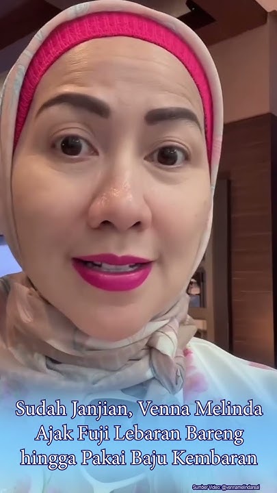 Sudah Janjian, Venna Melinda Ajak Fuji Lebaran Bareng hingga Pakai Baju Kembaran - YouTube