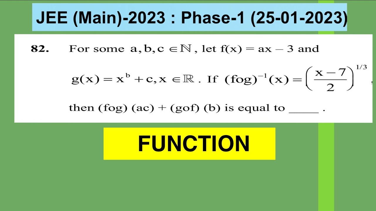 For some a,b,c€N, let f(x)=ax-3 and g(x)=x^b+c,x€R if fog)^-1 (x)=(x-7/ ...
