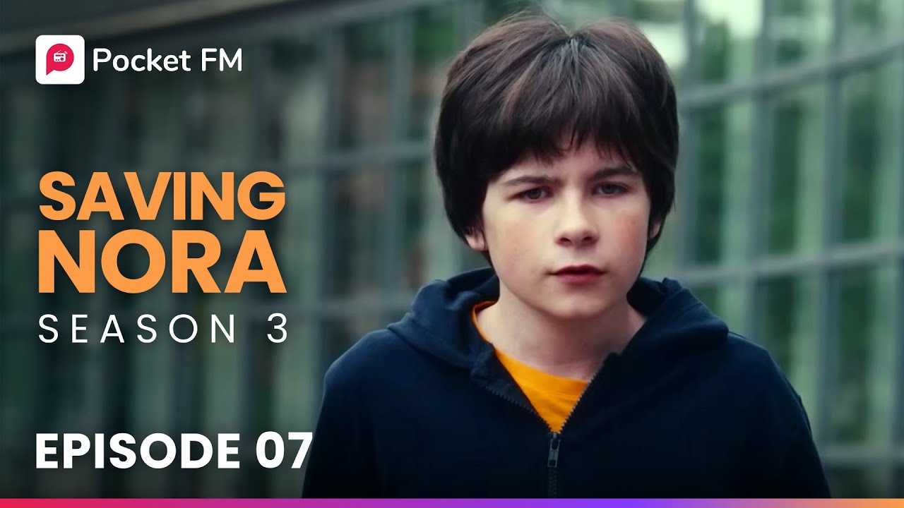 Saving Nora - Season 3 | Ep.7 | Full Series | Pocket FM - YouTube