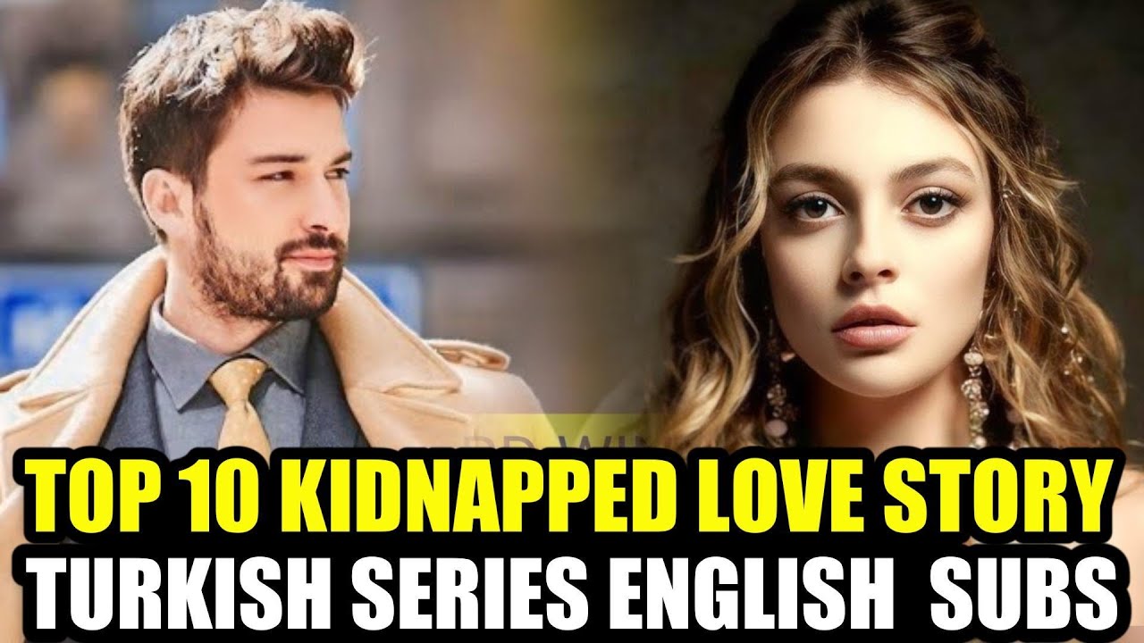 Kidnapped Love Story Turkish Series | Forced Marriage Turkish Dramas ...