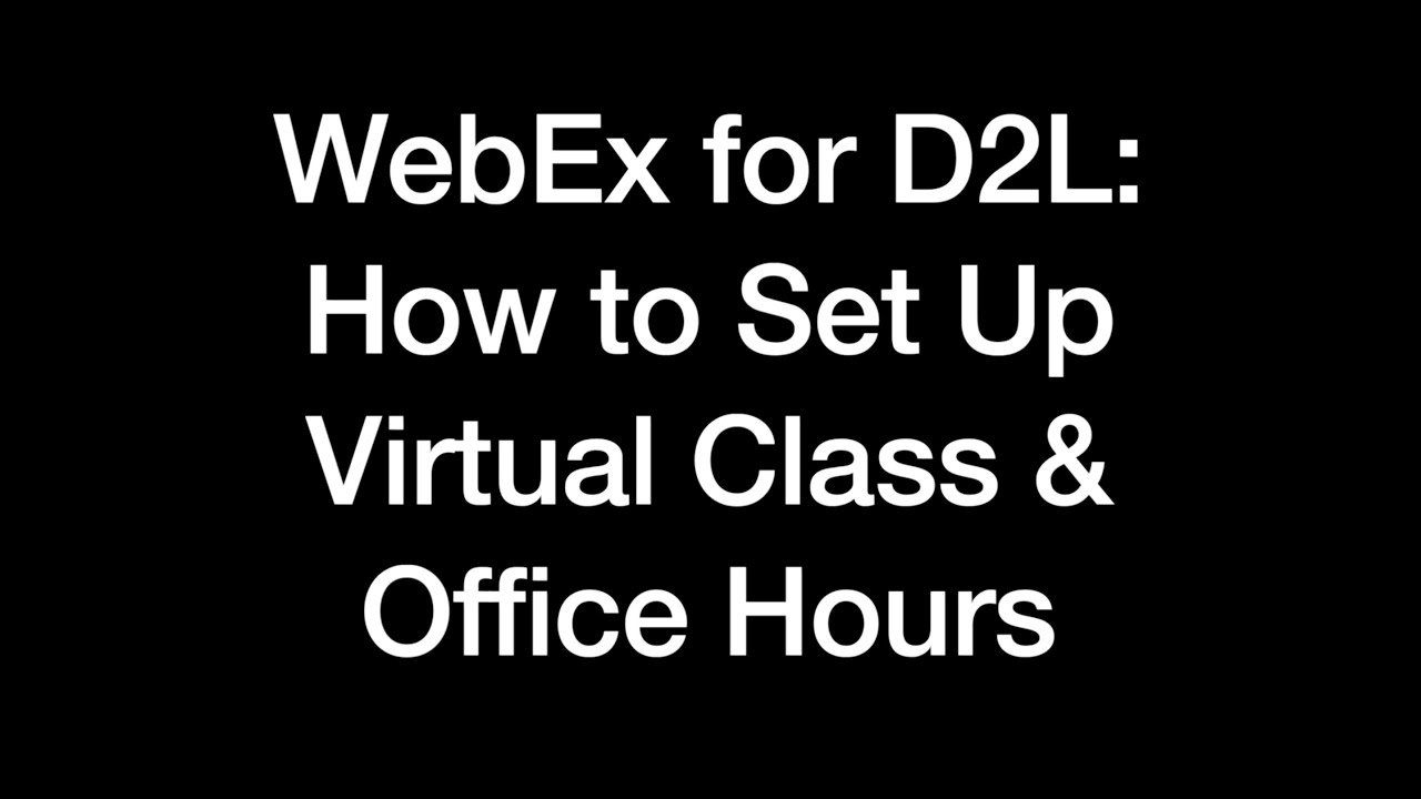 WebEx for D2L: How to Set Up Virtual Class & Office Hours - YouTube