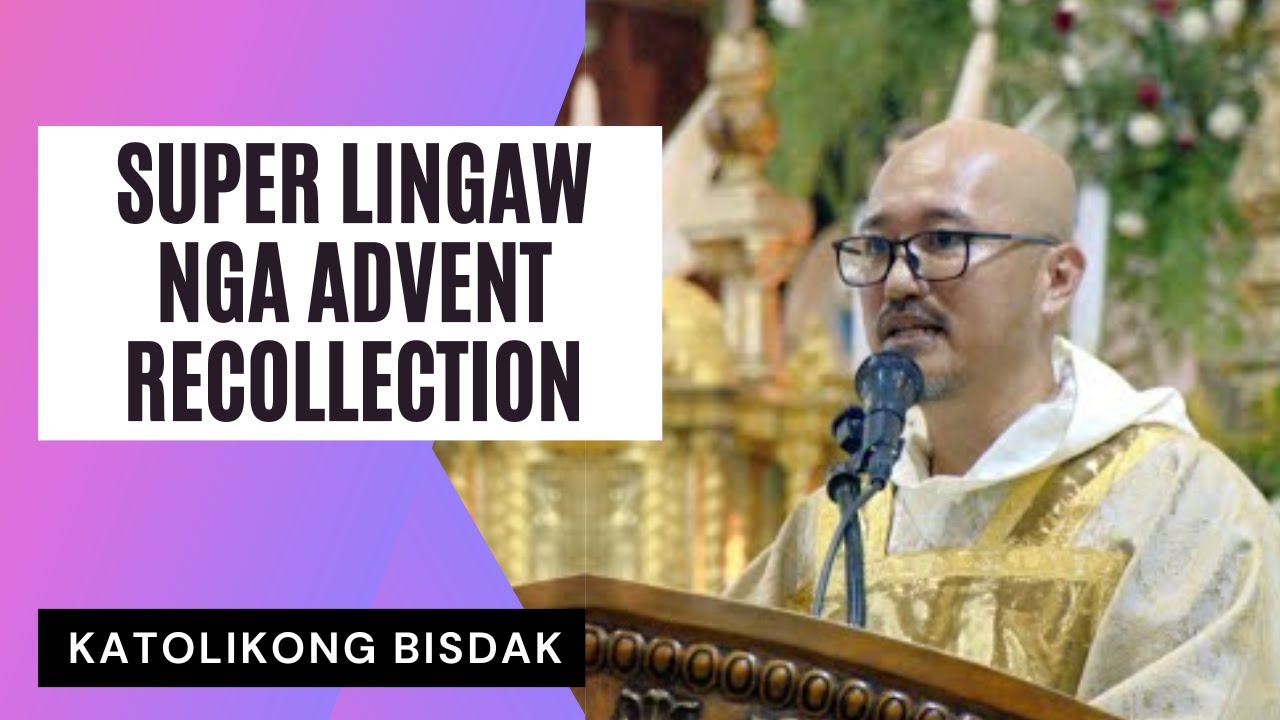 SUPER LINGAW NGA ADVENT RECOLLECTION - YouTube