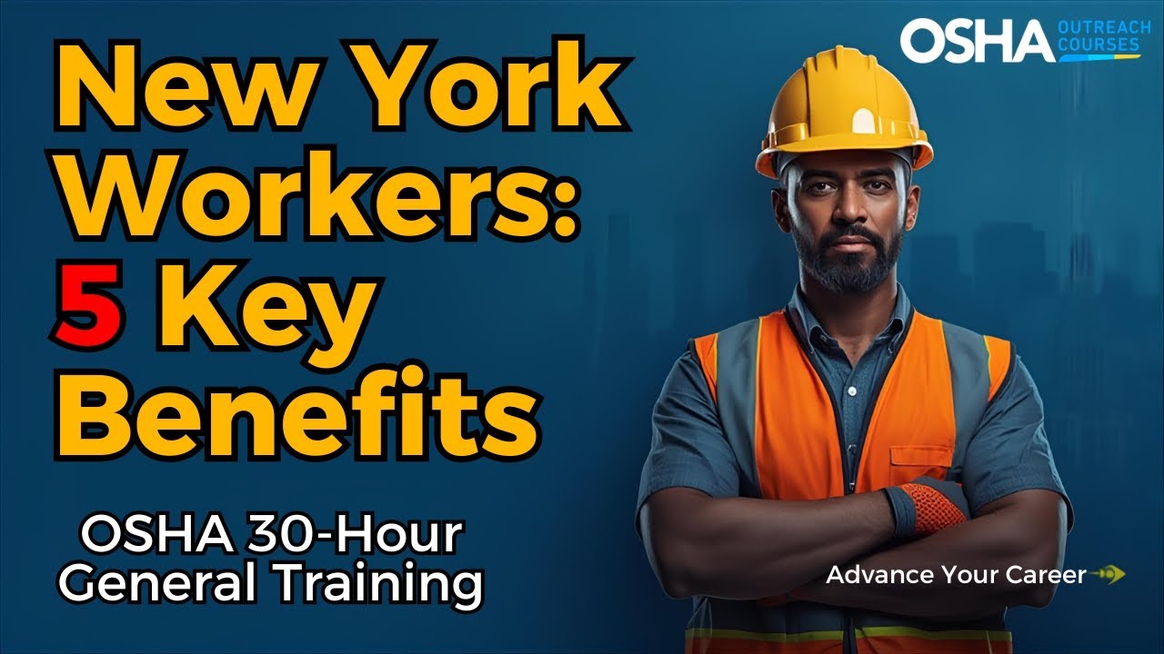Top 5 Benefits of OSHA 30 General Industry Training in New York | OSHA ...