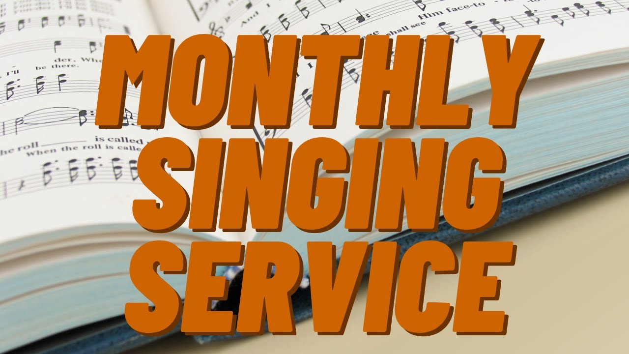 Monthly Singing Service - YouTube